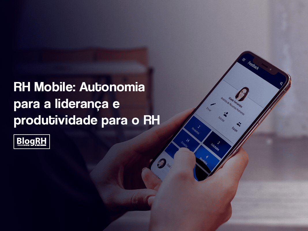 RH Mobile: Autonomia para a liderança e produtividade para o RH - BlogRH